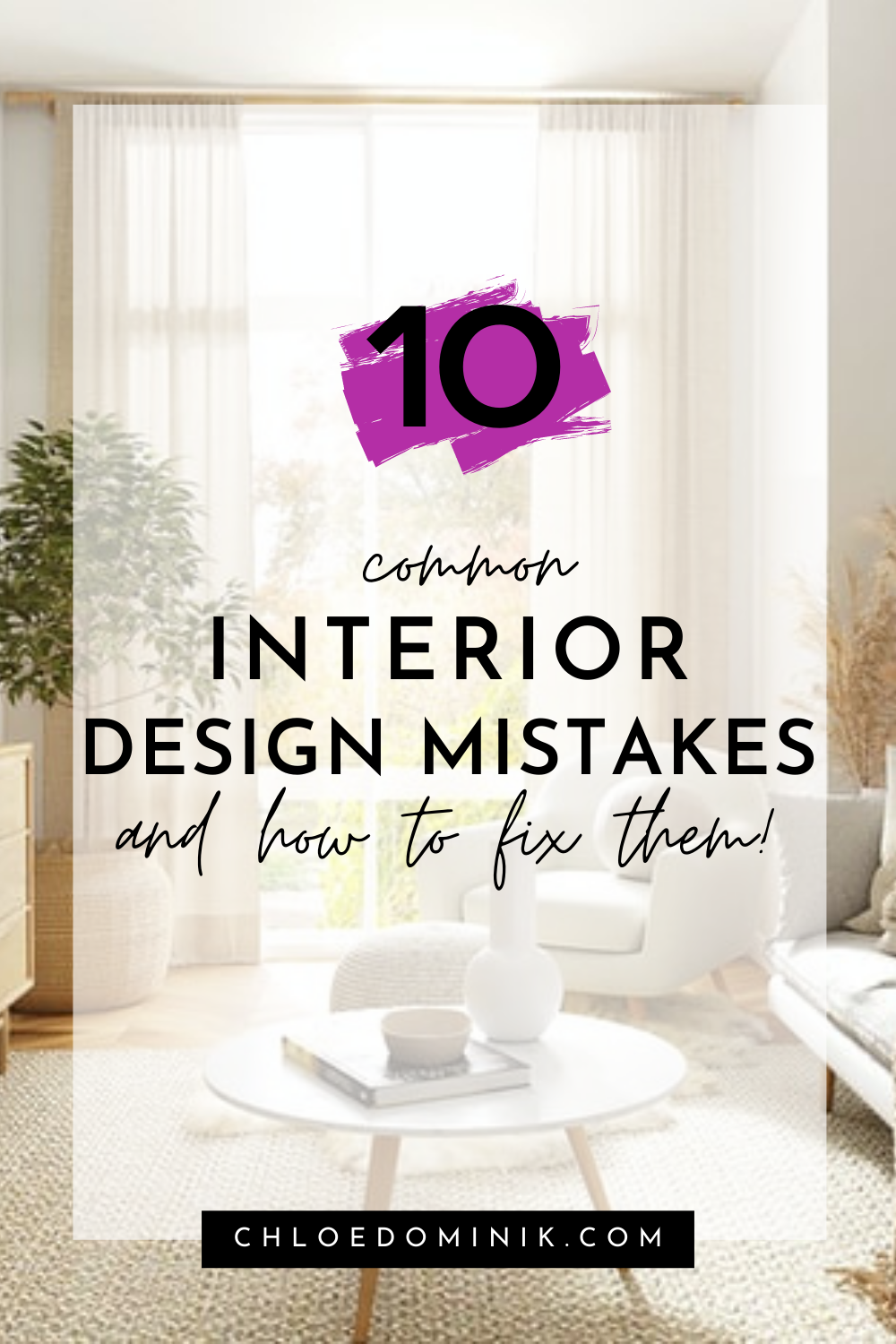 10 Interior Design Mistakes And How To Fix Them - Chloe Dominik