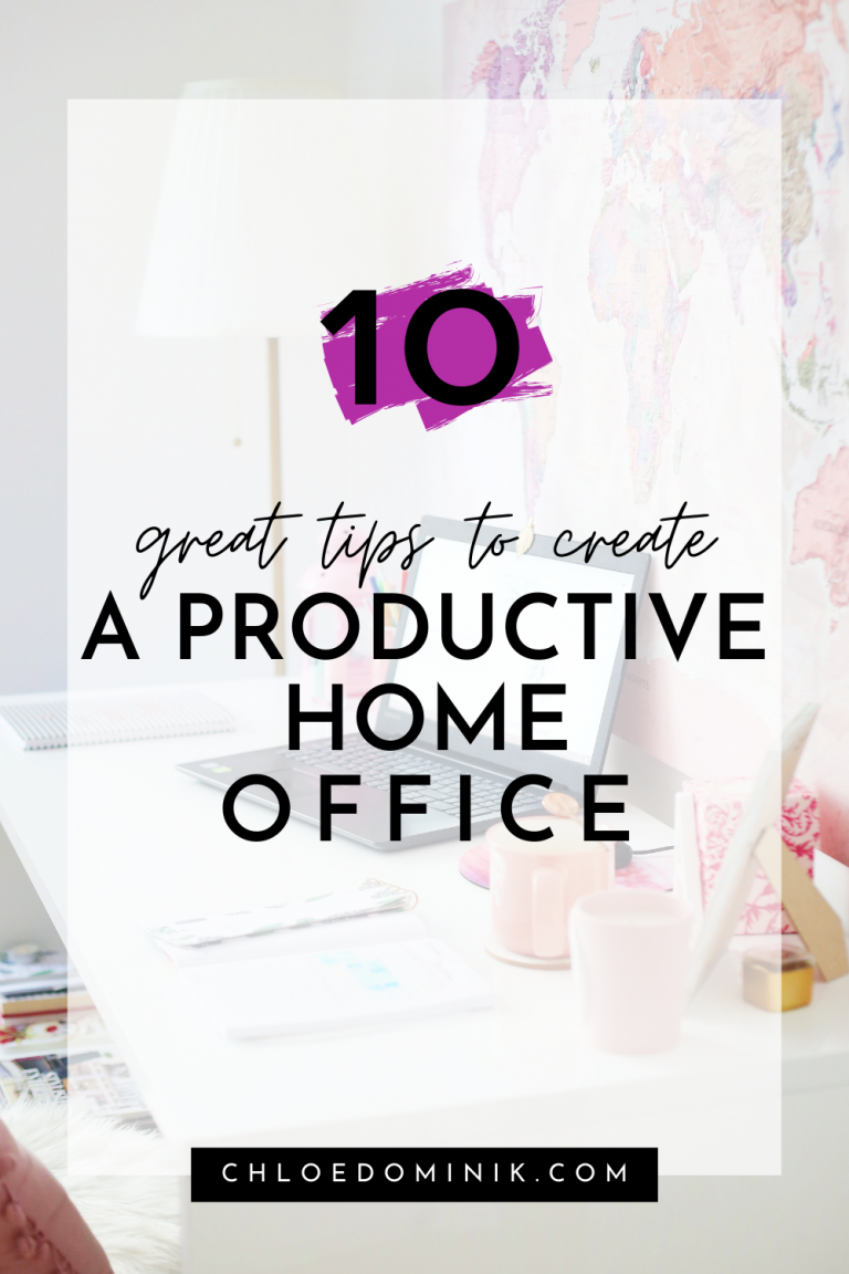 10 Great Tips To Create A Productive Home Office - Chloe Dominik