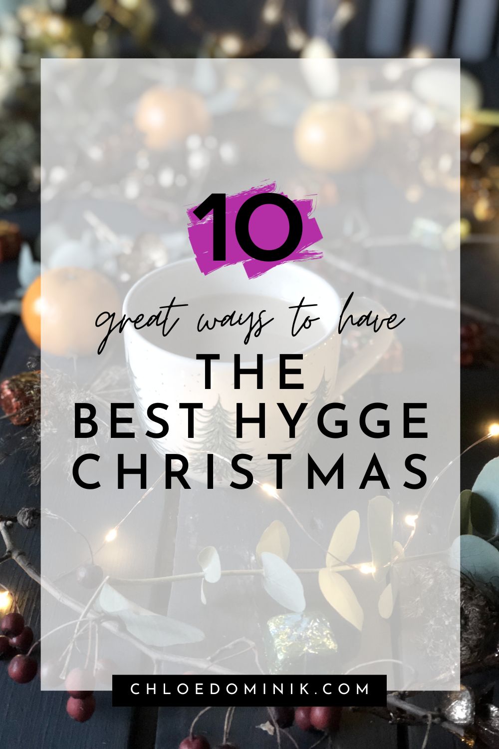 10 Great Ways To Have The Best Hygge Christmas - Chloe Dominik
